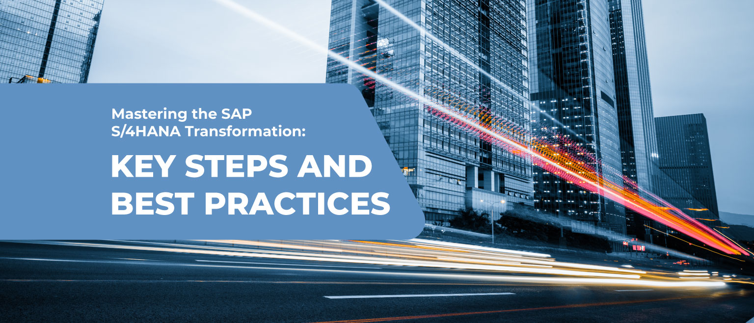 Mastering the SAP S/4HANA Transformation: Key Steps and Best Practices ...
